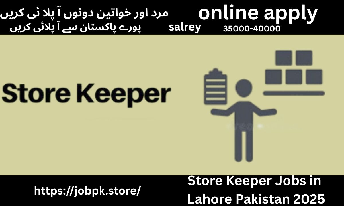 Best Store Keeper Jobs in Lahore Pakistan 2025 – Apply Online Today ...